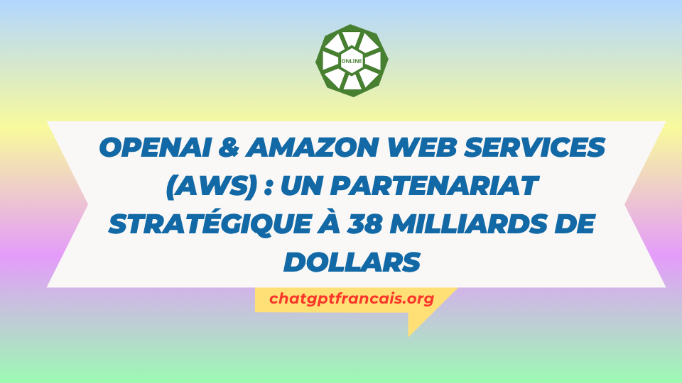 OpenAI & Amazon Web Services (AWS) : un partenariat stratégique à 38 ...